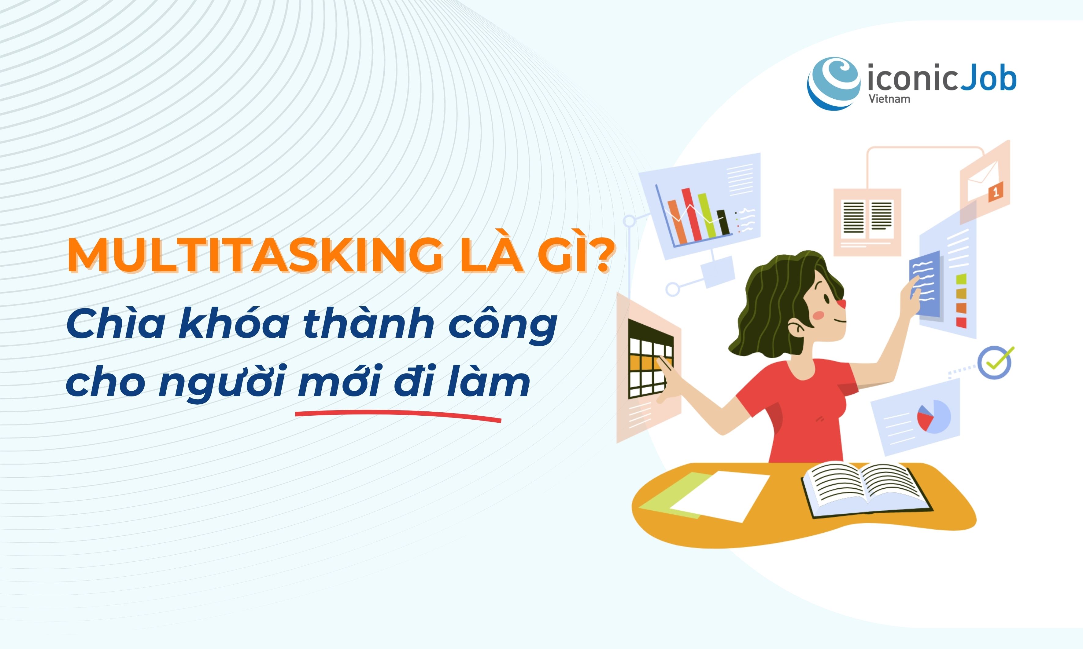 Multitasking là gì? Chìa khóa thành công cho người mới đi làm